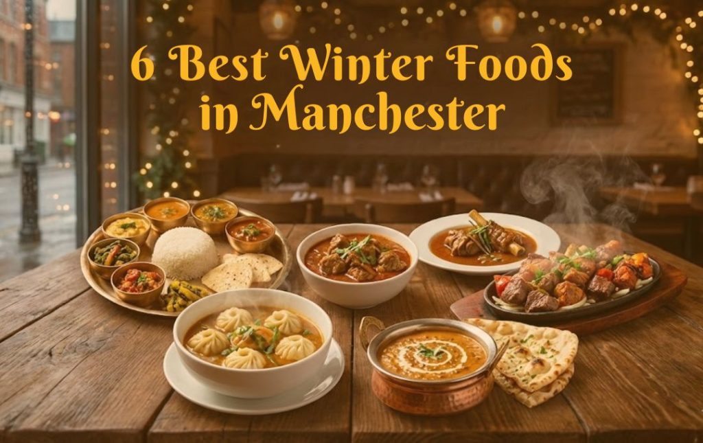 6 Best Winter Foods in Manchester - Durbar Square